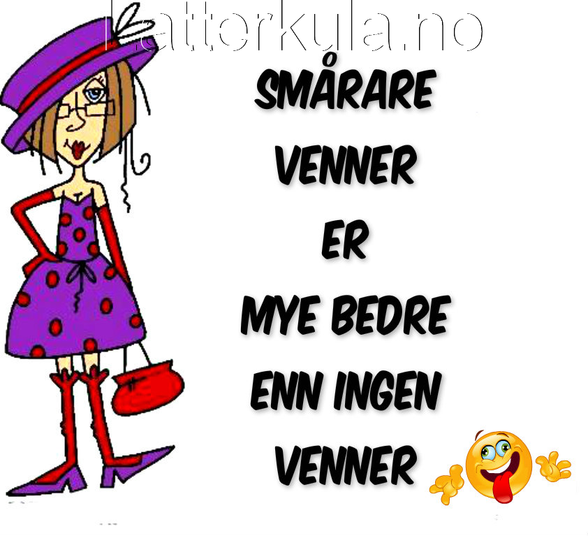 Smårare venner er bedre enn ingen venner ;) - Latterkula Smårare venner er bedre enn ingen venner ;) - Latterkula